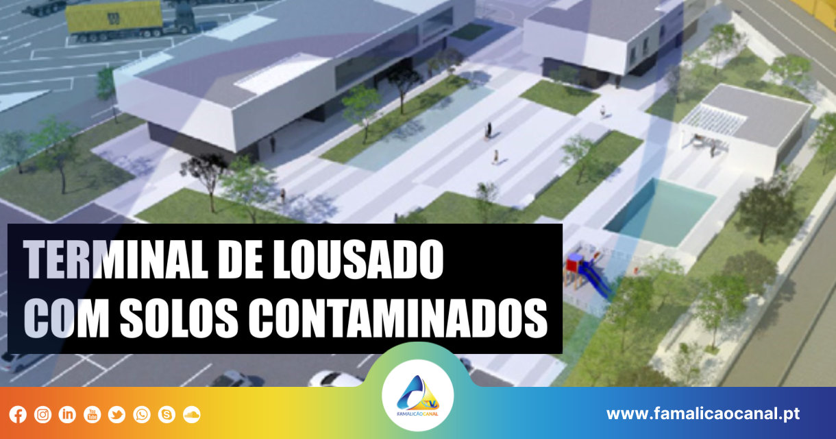 Terminal de Lousado com solos contaminados | Famalicão Canal